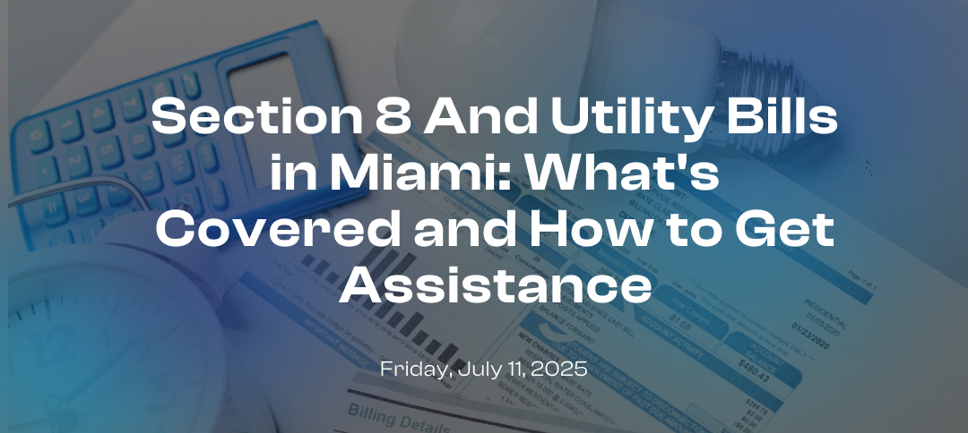Section 8 And Utility Bills in Miami: What's Covered and How to Get ...